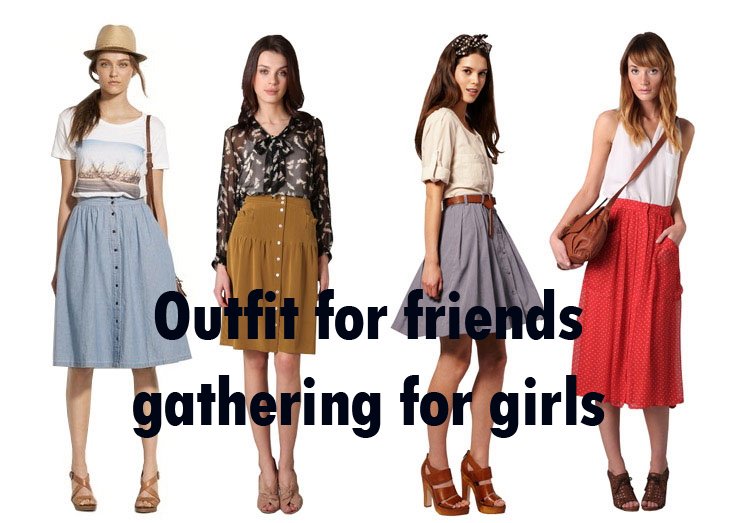 Outfit for friends gathering for girls